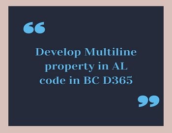 How To Develop Multiline Property In AL Code In BC D365
