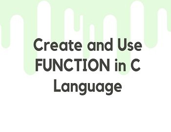 How To Create And Use FUNCTION In C Language