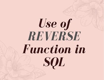 Use Of REVERSE Function In SQL | Important