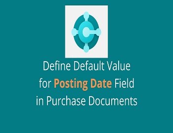 Define Default Value For Posting Date Field In Purchase Documents