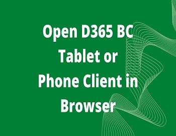 How To Open D365 BC Tablet Or Phone Client In Browser
