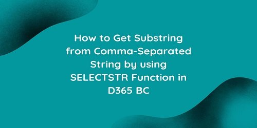 Get Substring From Comma-Separated String (D365 BC)