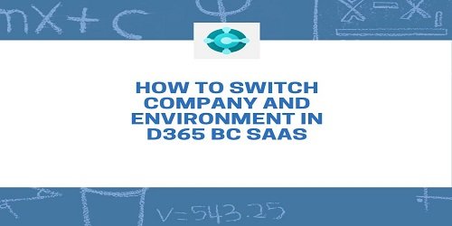 Switch Company And Environment In D365 BC SAAS
