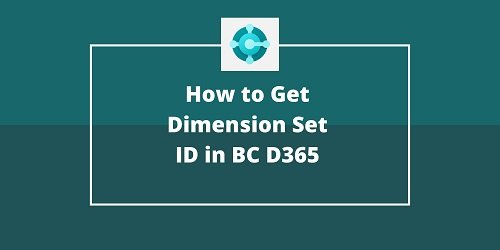 How To Get Dimension Set ID In BC D365