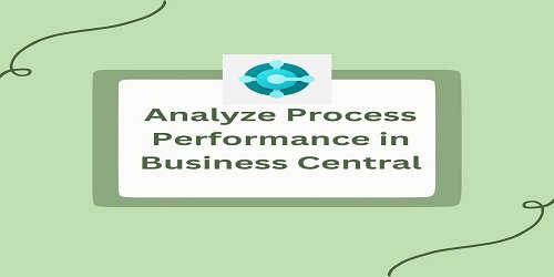 Analyze Process Performance In Business Central