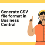 Generate CSV File Format In Business Central D365 Using AL